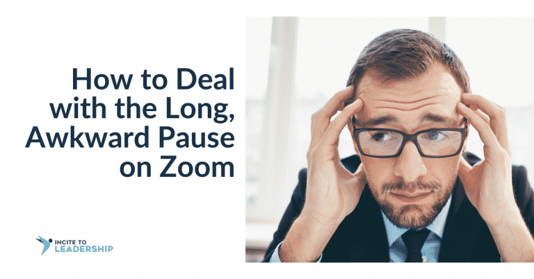 Zoom Meetings: How to Deal with the Awkward Pause - Incite to Leadership