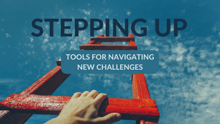 Stepping Up: 3 Tools for Navigating New Challenges - Incite to Leadership
